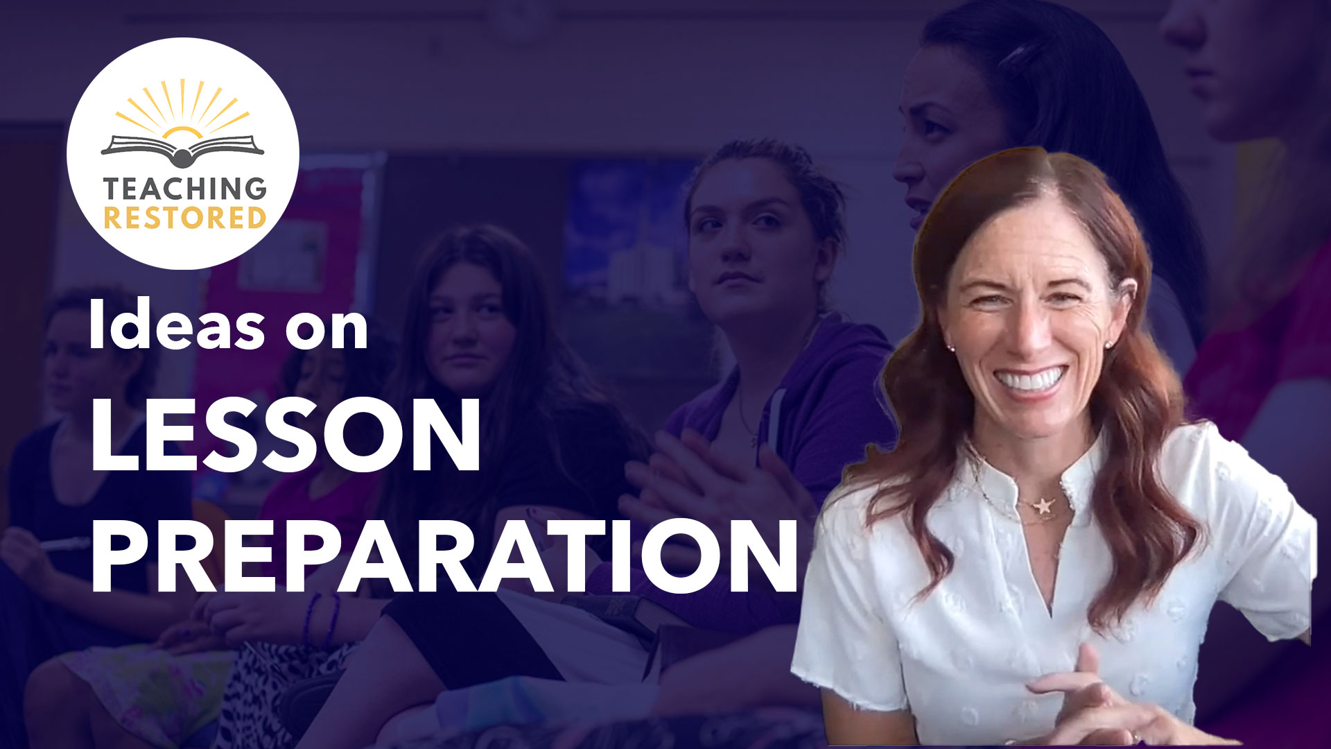 E7: Ideas on Preparing Effective Lessons - Teaching Restored