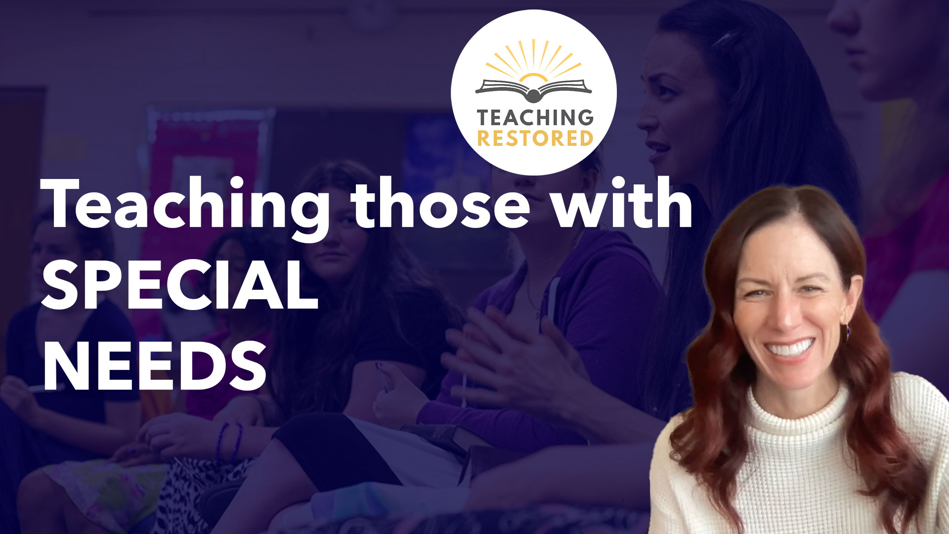 E14: How to Teach Those with Special Needs - Teaching Restored