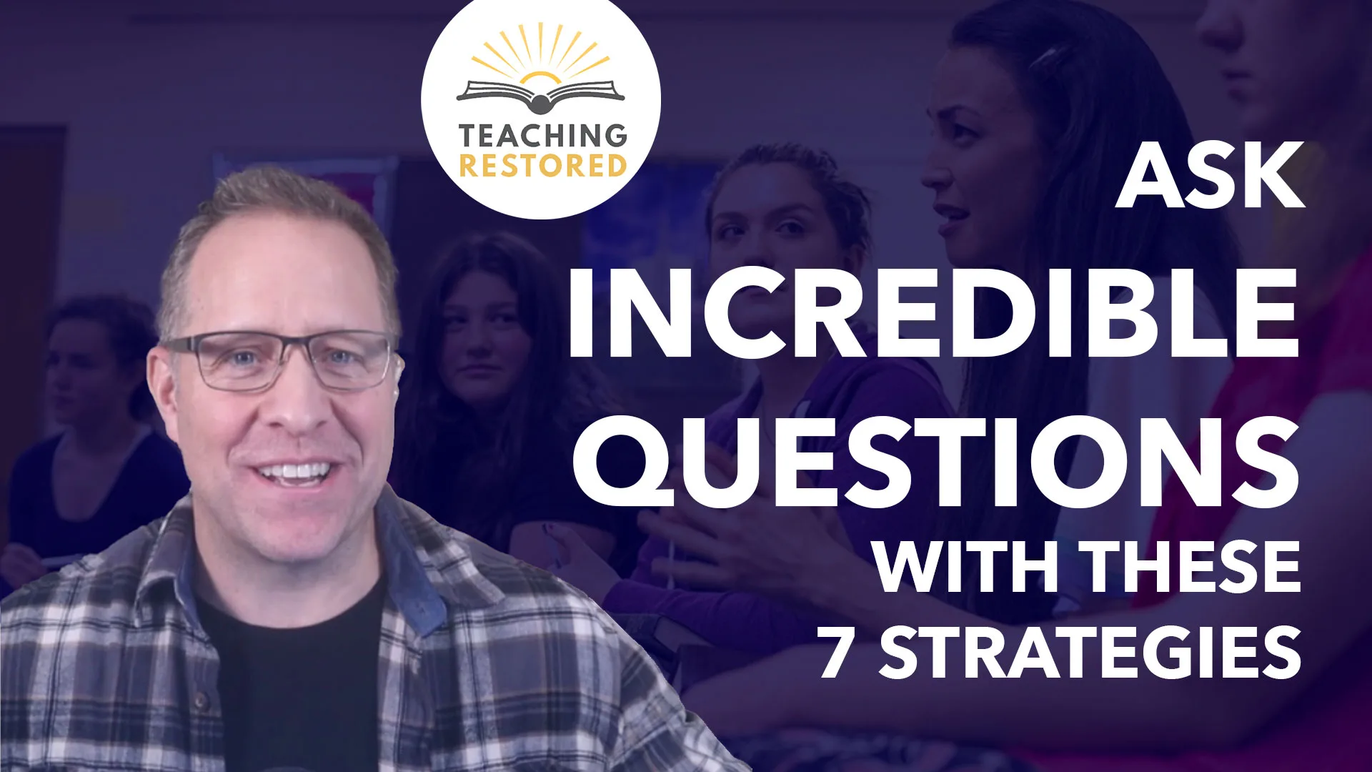 E:17 Top 7 Questions Strategies to Engage a Class - Teaching Restored