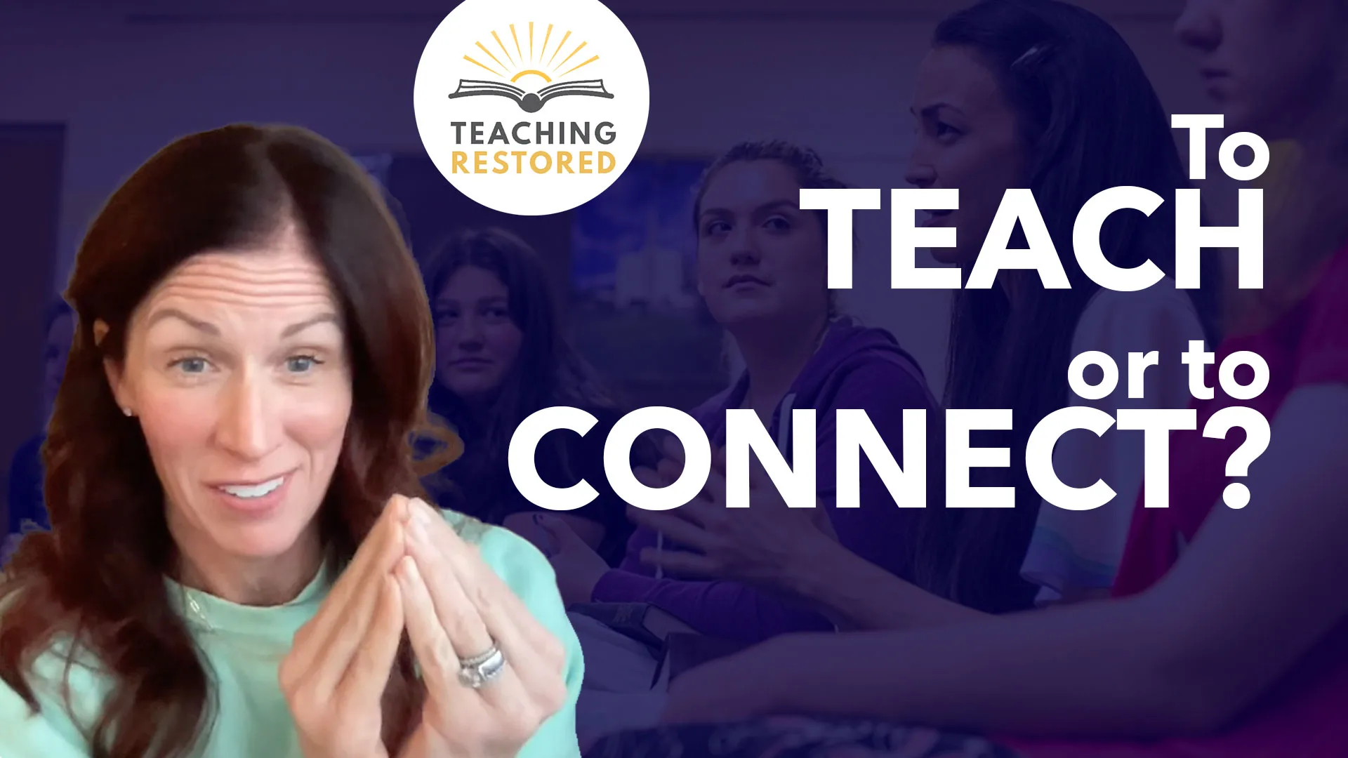 E18: The Value of Connection When Teaching - Teaching Restored