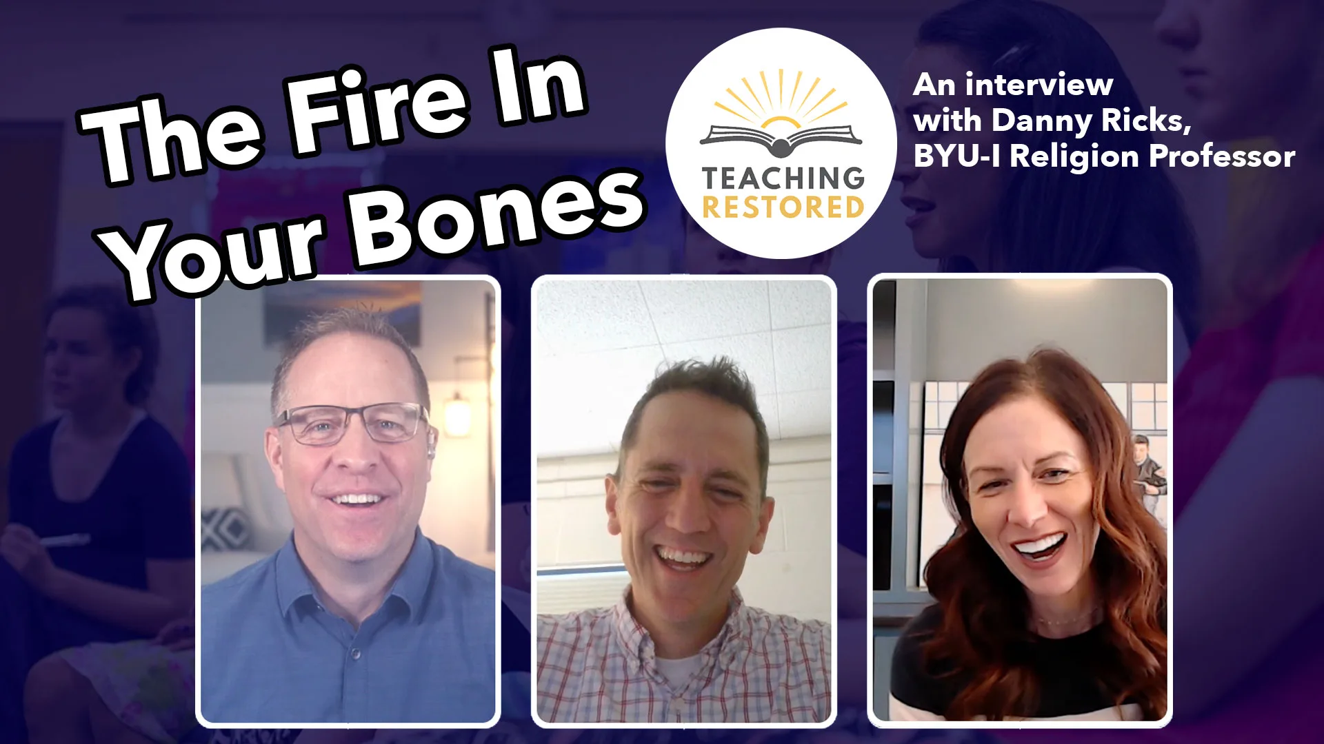 E31: Fire In Your Bones - An interview with Danny Ricks, BYU-I religion ...